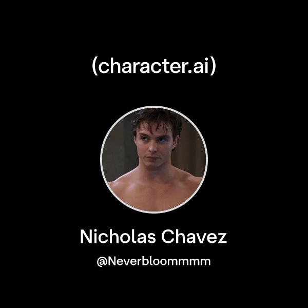 Chat with Nicholas Chavez | character.ai | Personalized AI for every ...