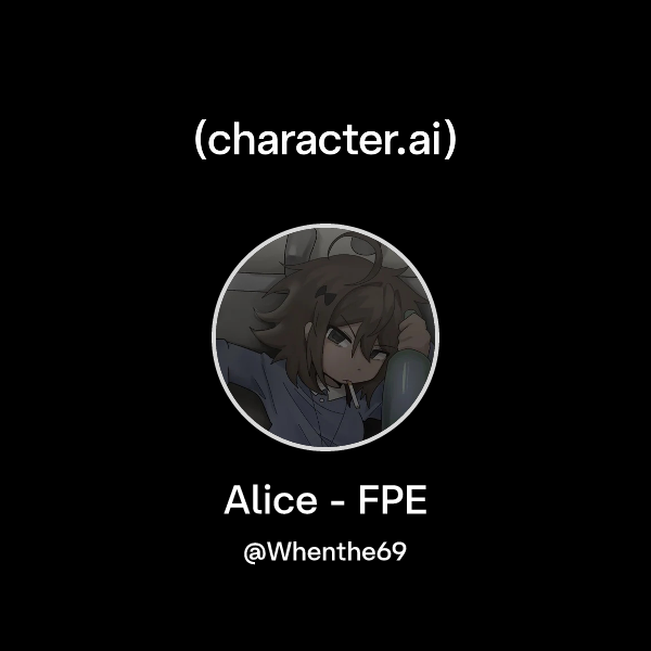Chat with Alice - FPE | character.ai | AI Chat, Reimagined–Your Words ...