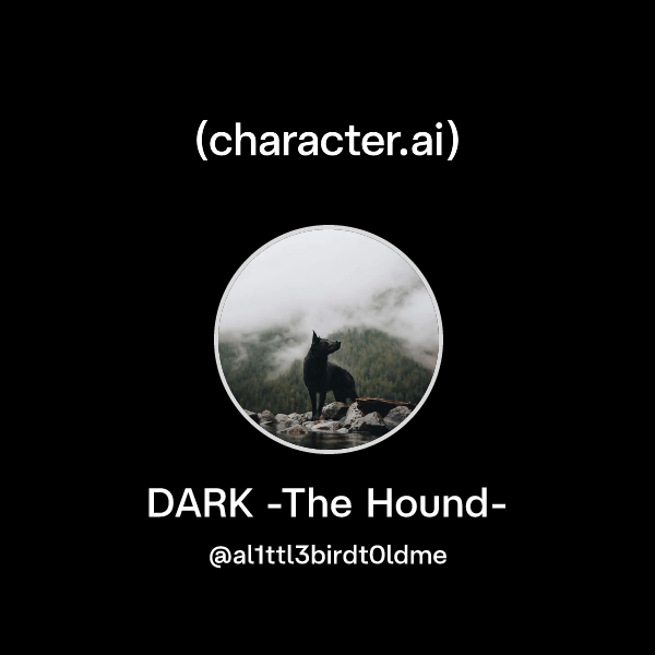 Chat with DARK -The Hound- | character.ai | Personalized AI for every ...