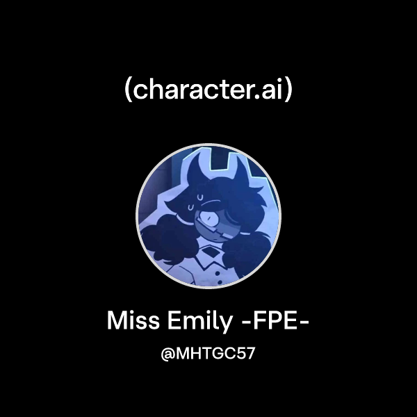 Chat with Miss Emily -FPE- | character.ai | AI Chat, Reimagined–Your ...