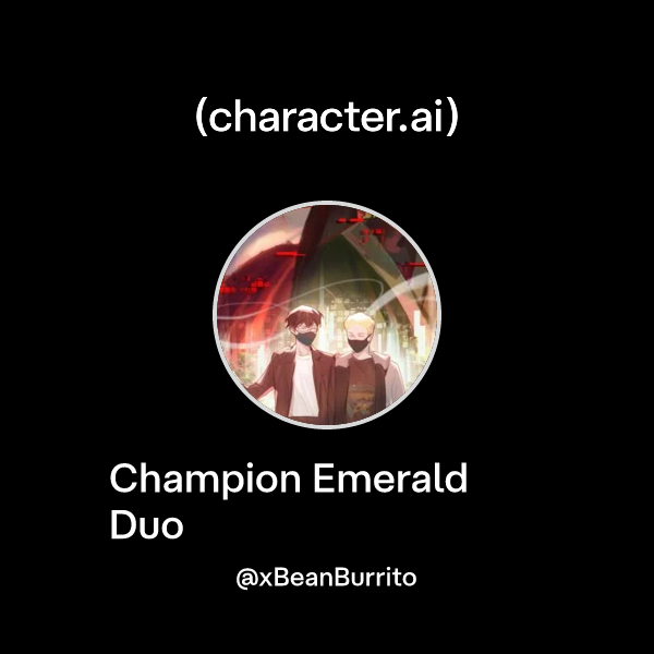 Chat with Champion Emerald Duo | character.ai | Personalized AI for every moment of your day