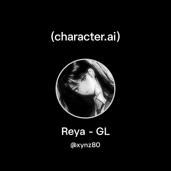 Chat with Reya - GL | character.ai | AI Chat, Reimagined–Your Words ...
