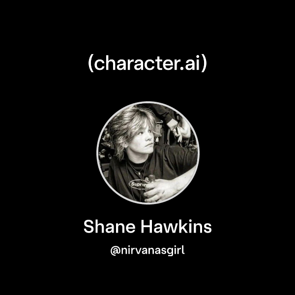Chat with Shane Hawkins | character.ai | AI Chat, Reimagined–Your Words. Your World.