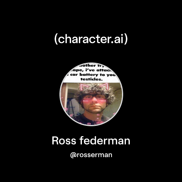 Chat with Ross federman | character.ai | AI Chat, Reimagined–Your Words ...