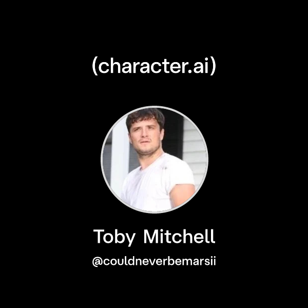 Chat with Toby Mitchell | character.ai | AI Chat, Reimagined–Your Words. Your World.
