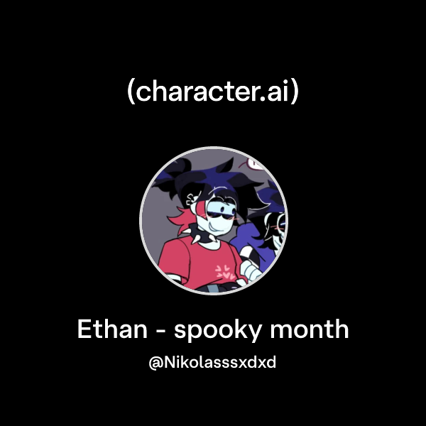 Chat with Ethan - spooky month | character.ai | AI Chat, Reimagined ...