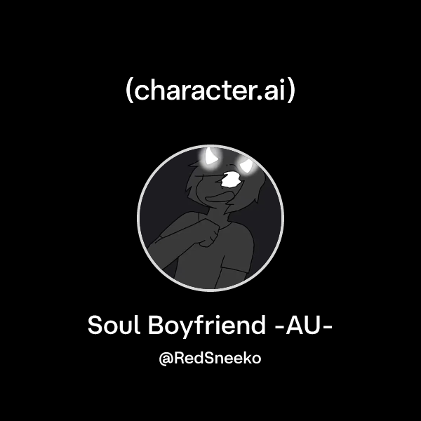 Chat with Soul Boyfriend -AU- | character.ai | AI Chat, Reimagined–Your ...