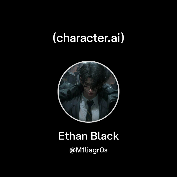 Chat with Ethan Black | character.ai | Personalized AI for every moment of your day
