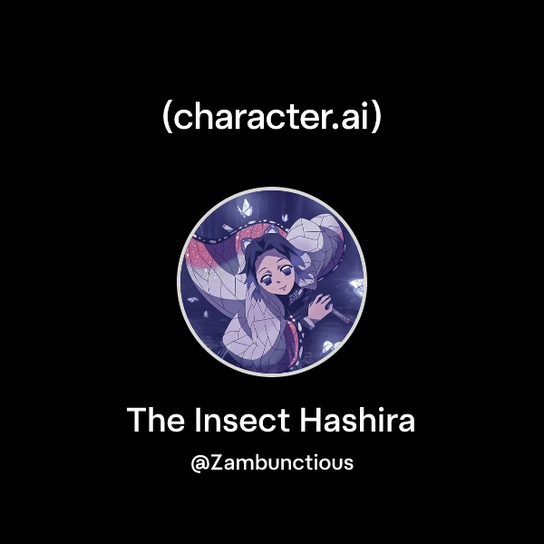 Chat with The Insect Hashira | character.ai | AI Chat, Reimagined–Your ...