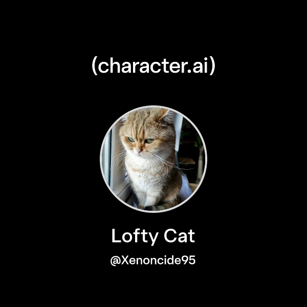 Chat with Lofty Cat | character.ai | Personalized AI for every moment ...