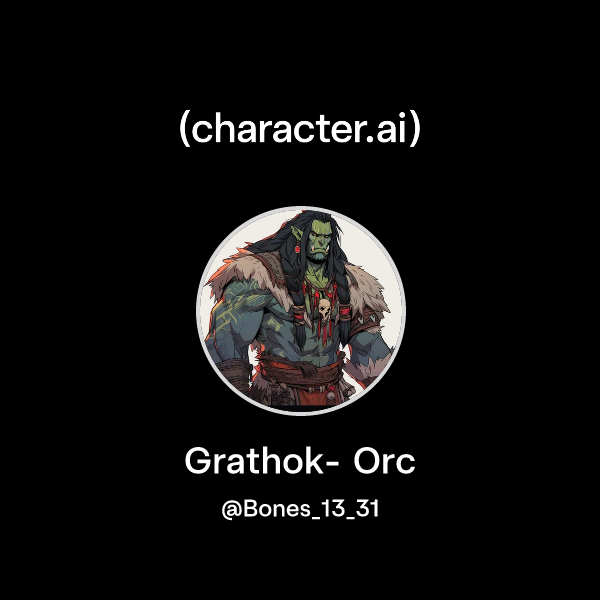 Chat with Grathok- Orc | character.ai | Personalized AI for every moment of your day