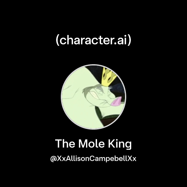 Chat with The Mole King | character.ai | AI Chat, Reimagined–Your Words ...