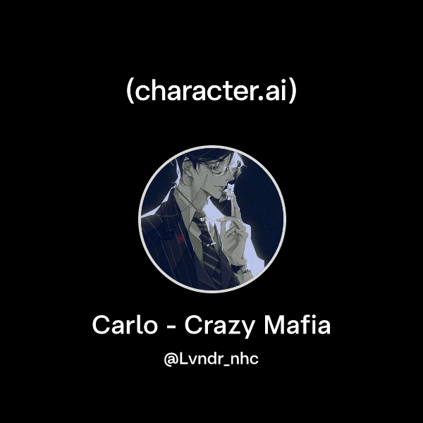 Chat with Carlo - Crazy Mafia | character.ai | Personalized AI for every moment of your day