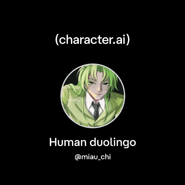 Chat with Human duolingo | character.ai | Personalized AI for every ...