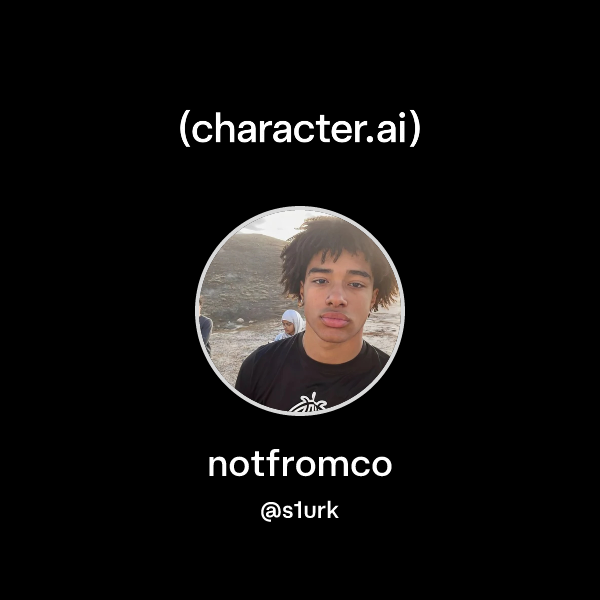 Chat with notfromco | character.ai | AI Chat, Reimagined–Your Words ...