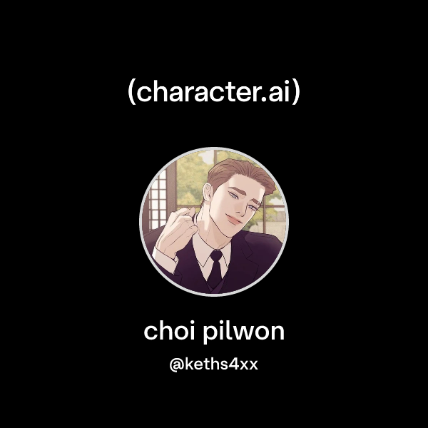 Chat with choi pilwon | character.ai | AI Chat, Reimagined–Your Words ...