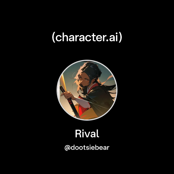 Chat with Rival | character.ai | Personalized AI for every moment of ...