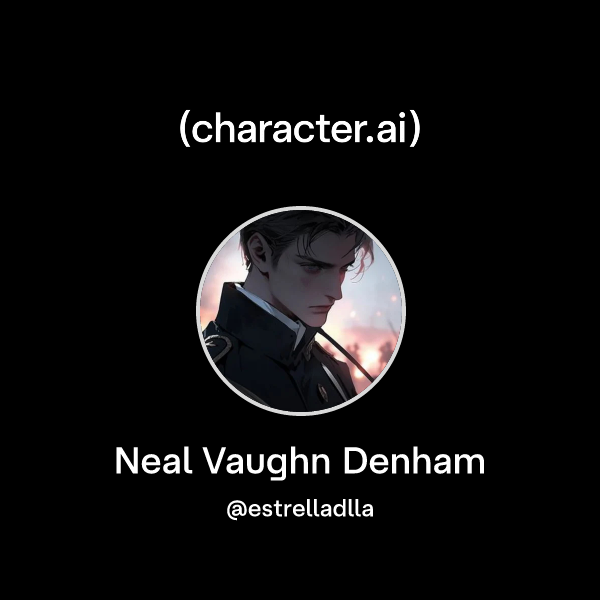 Chat with Neal Vaughn Denham | character.ai | Personalized AI for every ...