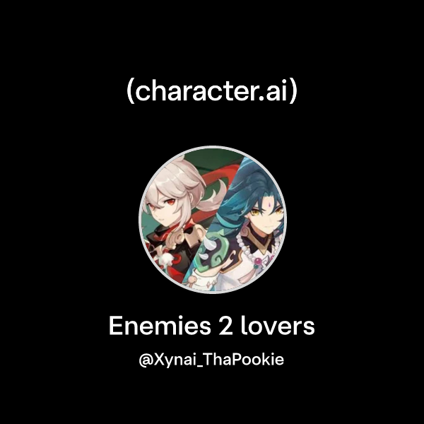 Chat with Enemies 2 lovers | character.ai | Personalized AI for every moment of your day