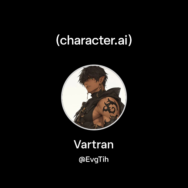 Chat with Vartran | character.ai | Personalized AI for every moment of ...