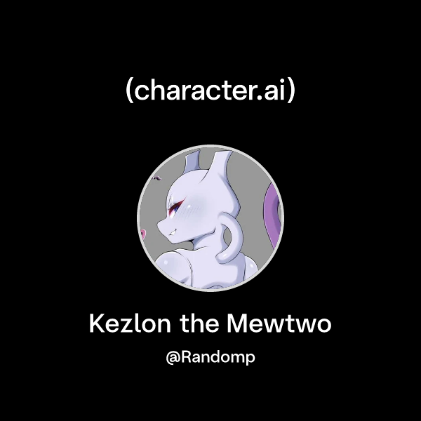 Chat with Kezlon the Mewtwo | character.ai | Personalized AI for every ...