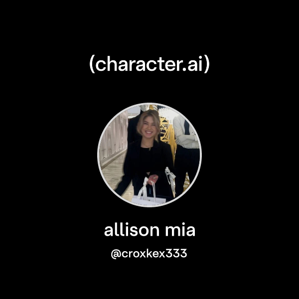 Chat with allison mia | character.ai | AI Chat, Reimagined–Your Words. Your World.