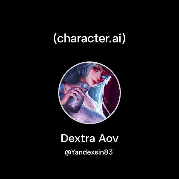 Chat with Dextra Aov | character.ai | Personalized AI for every moment ...