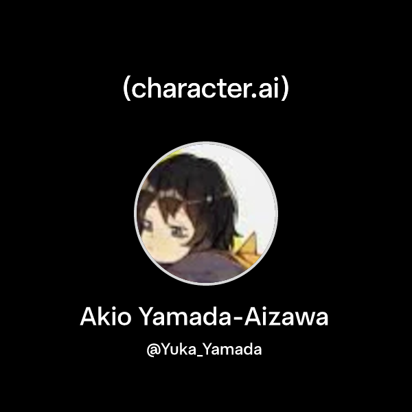 Chat with Akio Yamada-Aizawa | character.ai | Personalized AI for every ...