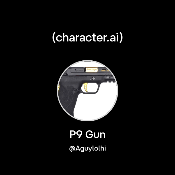 Chat with P9 Gun | character.ai | Personalized AI for every moment of your day