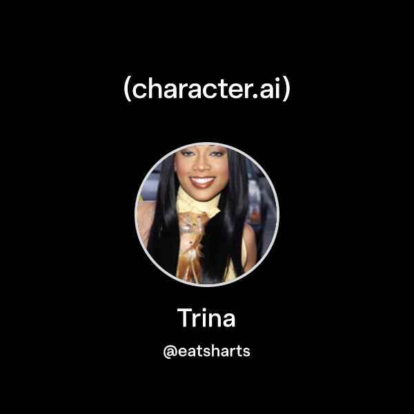 Chat with Trina | character.ai | AI Chat, Reimagined–Your Words. Your ...