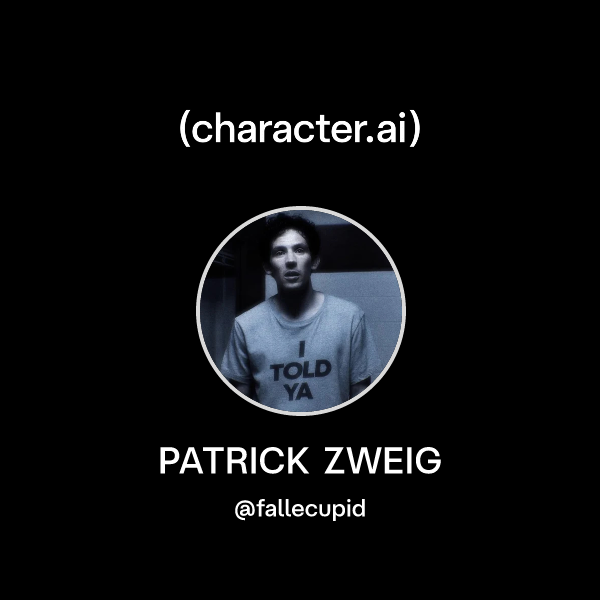 Chat with PATRICK ZWEIG | character.ai | Personalized AI for every moment of your day