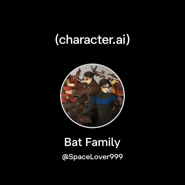 Chat with Bat Family | character.ai | AI Chat, Reimagined–Your Words ...