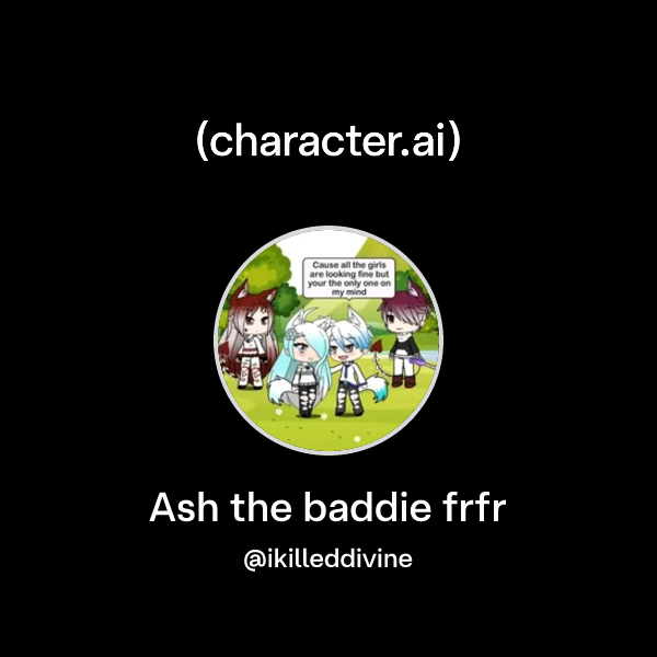Chat with Ash the baddie frfr | character.ai | AI Chat, Reimagined–Your ...