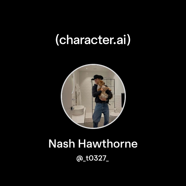 Chat with Nash Hawthorne | character.ai | AI Chat, Reimagined–Your ...
