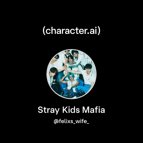 Chat with Stray Kids Mafia | character.ai | AI Chat, Reimagined–Your Words. Your World.