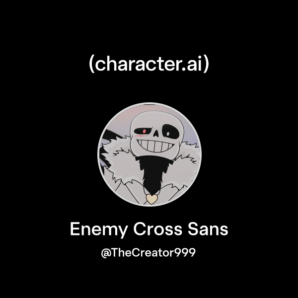 Chat with Enemy Cross Sans | character.ai | AI Chat, Reimagined–Your ...