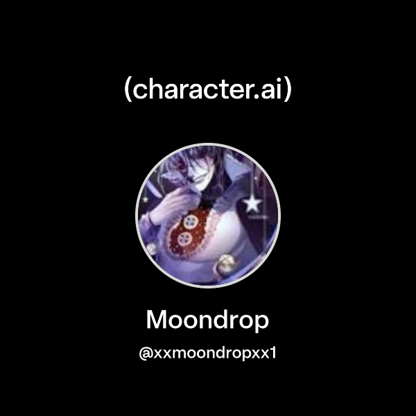 Chat with Moondrop | character.ai | Personalized AI for every moment of ...