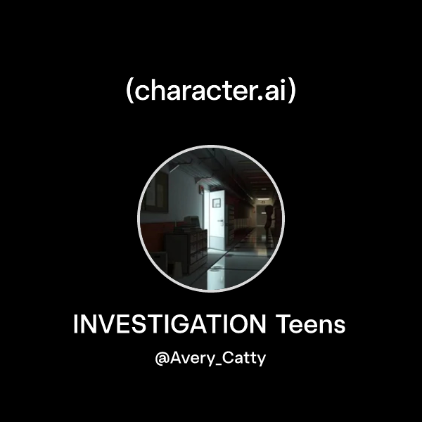 Chat with INVESTIGATION Teens | character.ai | Personalized AI for ...