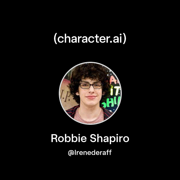 Chat with Robbie Shapiro | character.ai | Personalized AI for every ...