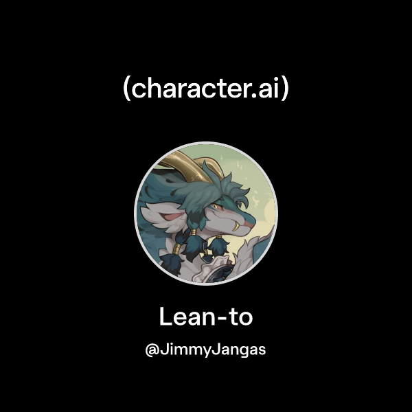 Chat with Lean-to | character.ai | AI Chat, Reimagined–Your Words. Your ...