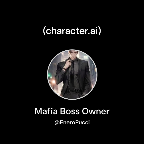 Chat with Mafia Boss Owner | character.ai | Personalized AI for every ...