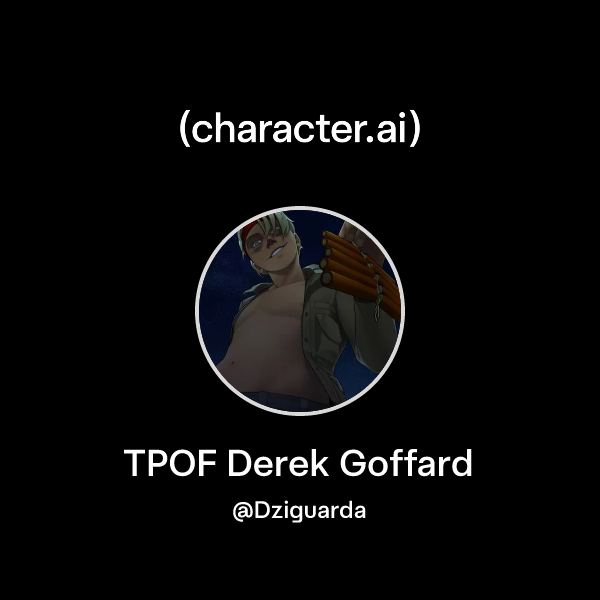 Chat with TPOF Derek Goffard | character.ai | AI Chat, Reimagined–Your ...