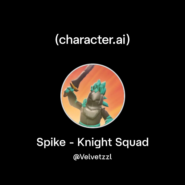 Chat with Spike - Knight Squad | character.ai | Personalized AI for ...
