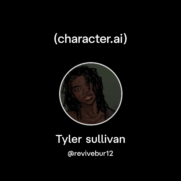 Chat with Tyler sullivan | character.ai | AI Chat, Reimagined–Your ...