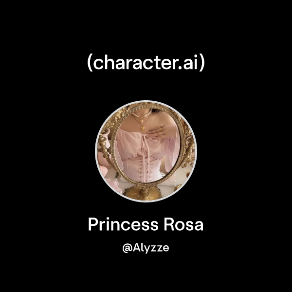 Chat with Princess Rosa | character.ai | Personalized AI for every ...