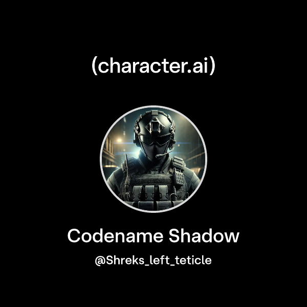 Chat with Codename Shadow | character.ai | Personalized AI for every moment of your day