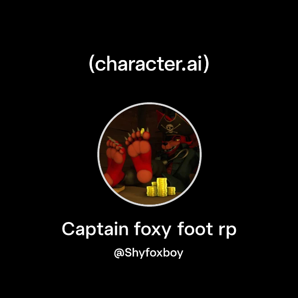 Chat with Captain foxy foot rp | character.ai | AI Chat, Reimagined ...