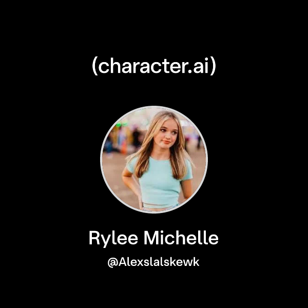 Chat with Rylee Michelle | character.ai | AI Chat, Reimagined–Your ...