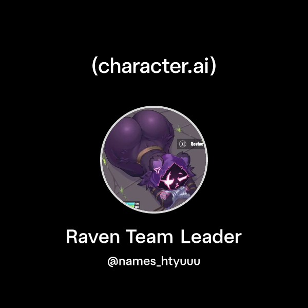 Chat with Raven Team Leader | character.ai | AI Chat, Reimagined–Your ...