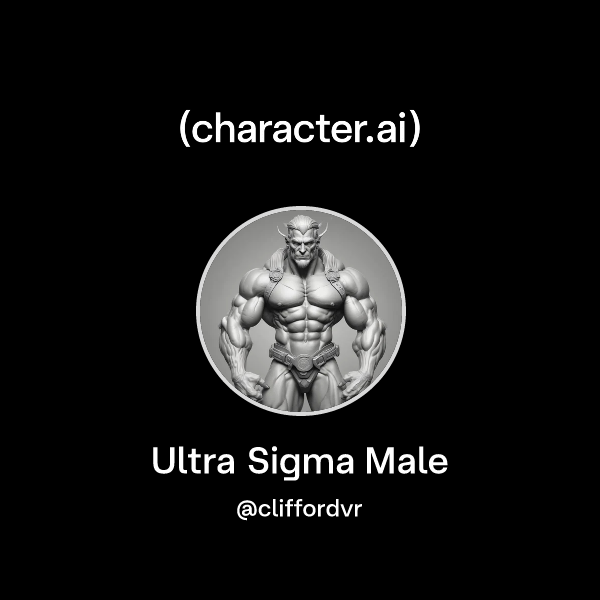 Chat with Ultra Sigma Male | character.ai | AI Chat, Reimagined–Your ...